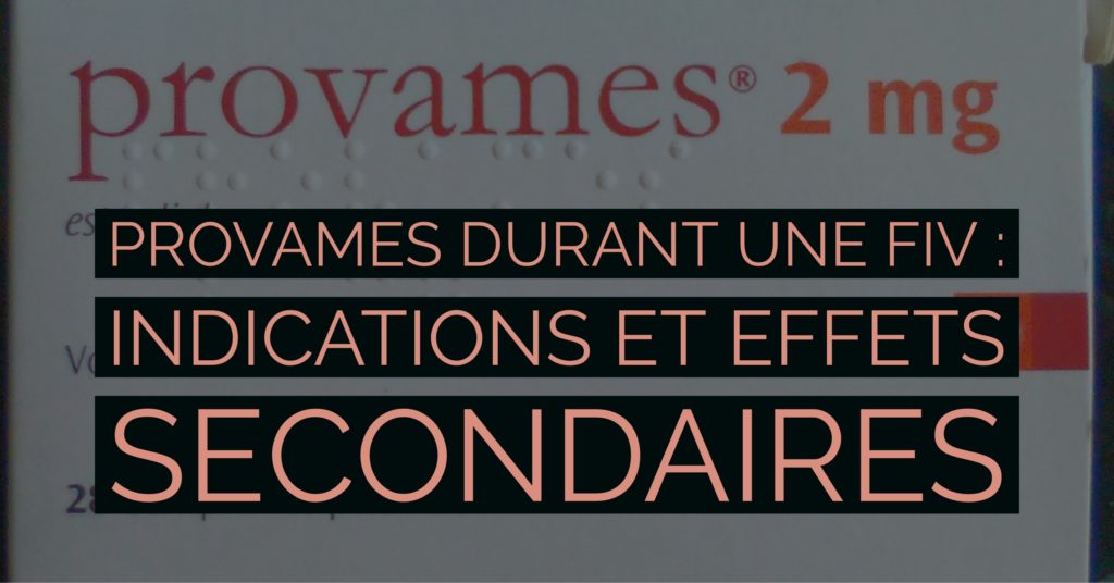 Provames durant une FIV : Indications en effets secondaires • Fiv.fr