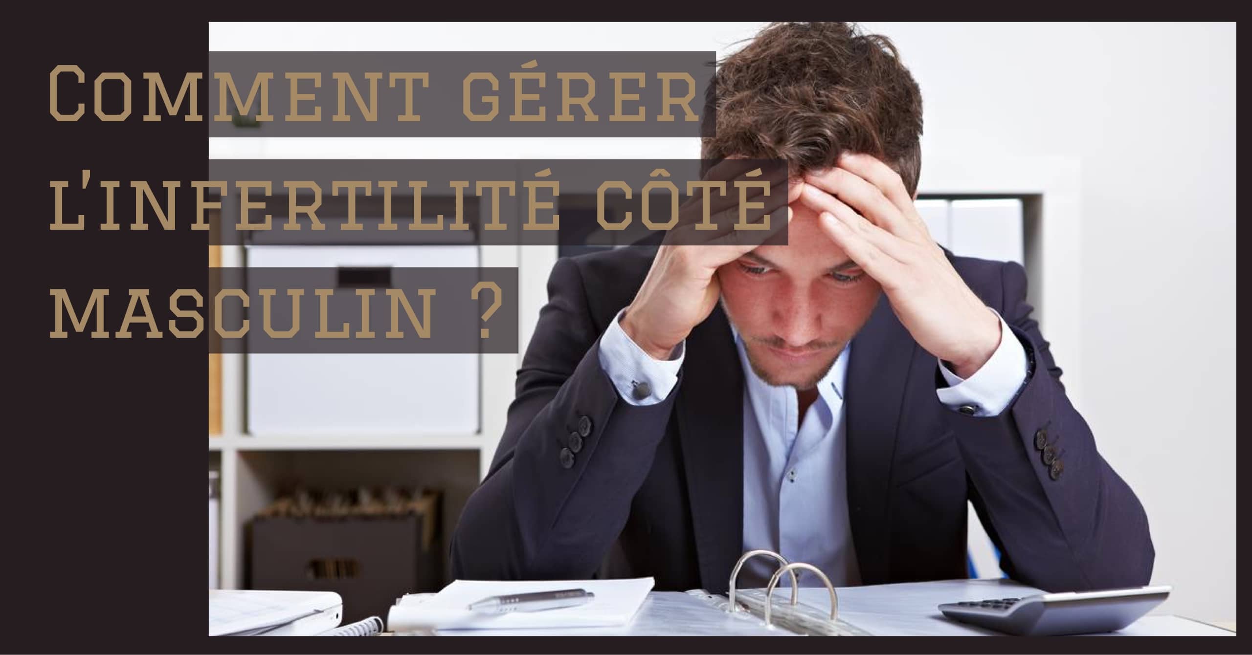 Comment gérer l'infertilité côté masculin ? • Fiv.fr